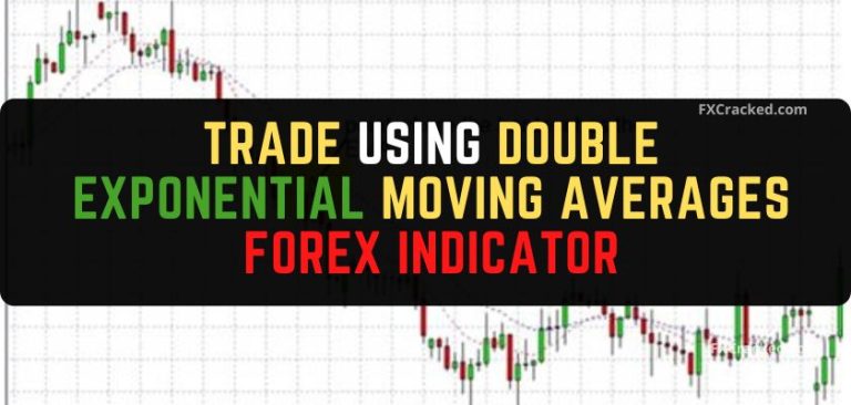 Trade Using Double Exponential Moving Averages Forex Indicator - FXCracked