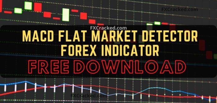 MACD Flat Market Detector Forex Indicator MT4 Free Download - FXCracked
